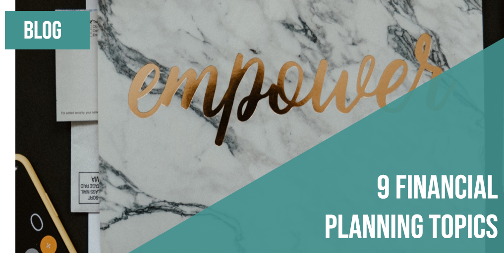 9 Comprehensive Financial Planning Topics 9 Comprehensive Financial Planning Topics